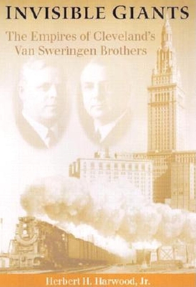 Invisible giants : the empires of Cleveland's Van Sweringen brothers ...