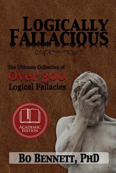 Logically fallacious : the ultimate collection of over 300 logical ...