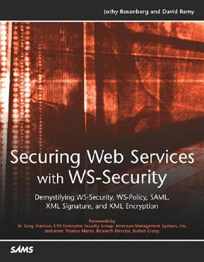 Securing Web Services With Ws Security Demystifying Ws Security Ws Policy Saml Xml