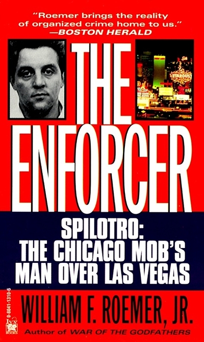 The enforcer : Spilotro, the Chicago mob's man over Las Vegas ...