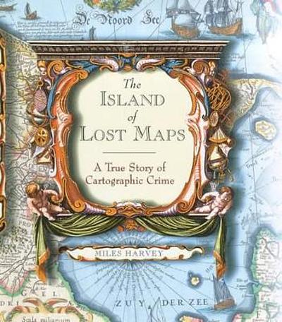 The island of lost maps : a true story of cartographic crime | WorldCat.org