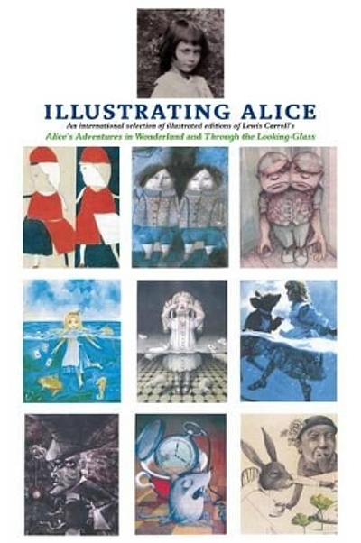 Illustrating Alice : an international selection of illustrated editions ...