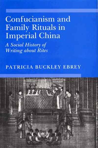Confucianism and family rituals in imperial China : a social history of ...