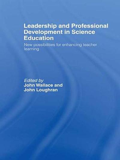 Leadership and professional development in science education : new possibilities for enhancing ...