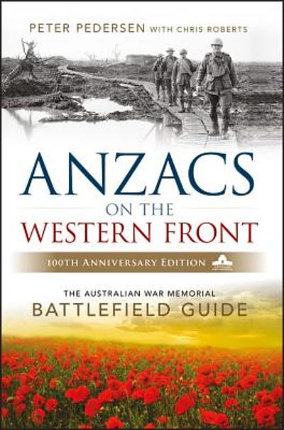ANZACS on the Western Front : the Australian War Memorial Battlefield ...