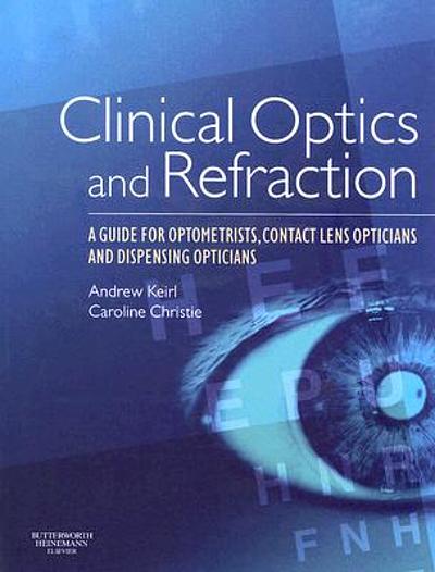 Clinical optics and refraction : a guide for optometrists, contact lens ...