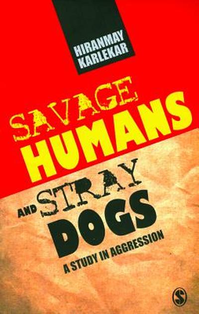Savage humans and stray dogs : a study in aggression | WorldCat.org