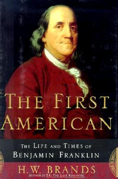 The first American : the life and times of Benjamin Franklin | WorldCat.org