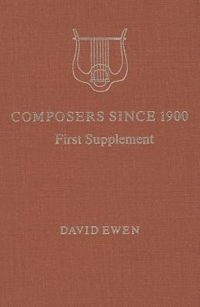 Composers since 1900. First supplement : a biographical and critical ...
