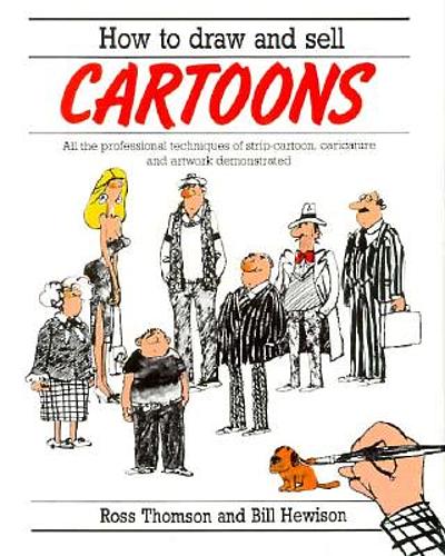 How to draw and sell cartoons : all the professional techniques of ...