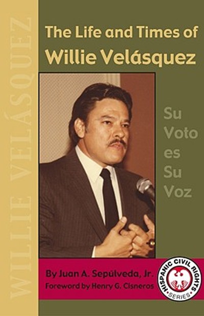 The life and times of Willie Velásquez : su voto es su voz | WorldCat.org