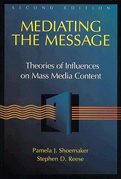 Mediating the message : theories of influences on mass media content ...
