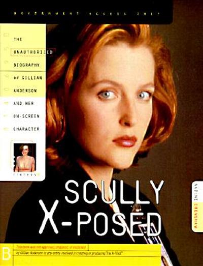 Scully x-posed : the unauthorized biography of Gillian Anderson and her ...