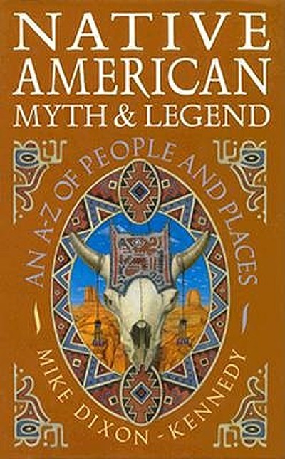 Native American myth & legend : an A-Z of people and places | WorldCat.org