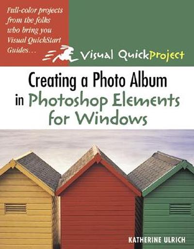 Creating a photo album in photoshop elements for Windows : visual quickproject guide | WorldCat.org