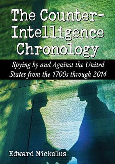 The counterintelligence chronology : spying by and against the United ...