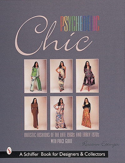 Psychedelic chic : artistic fashions of the late 1960s & early 1970s ...