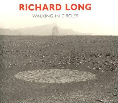 Richard Long, walking in circles : [originally publ. on the occasion of ...