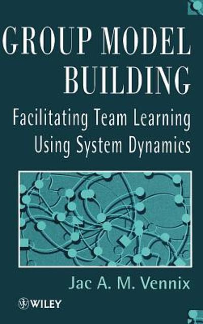 Group model building : facilitating team learning using system dynamics | WorldCat.org