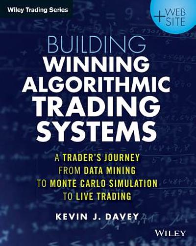 Building Winning Algorithmic Trading Systems A Traders Journey From