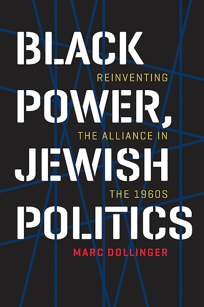 Black power, Jewish politics : reinventing the alliance in the 1960s ...