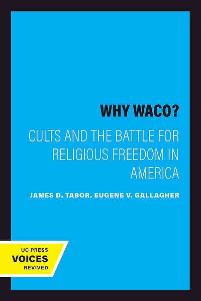 Why Waco? : cults and the battle for religious freedom in America ...