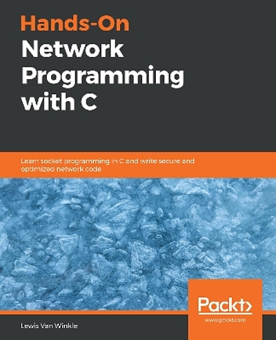 Hands-On Network Programming with C : Learn Socket Programming in C and Write Secure and ...