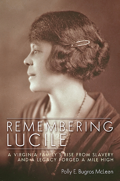 Remembering Lucile : a Virginia family's rise from slavery and a legacy ...