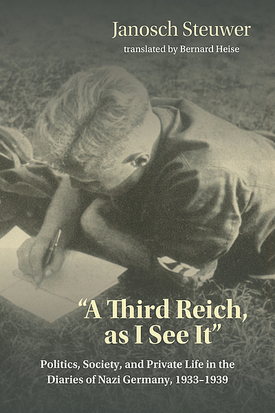 "A Third Reich, as I see it" : politics, society, and private life in ...