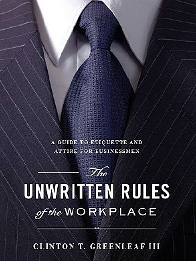 The unwritten rules of the workplace : a guide to etiquette and attire ...