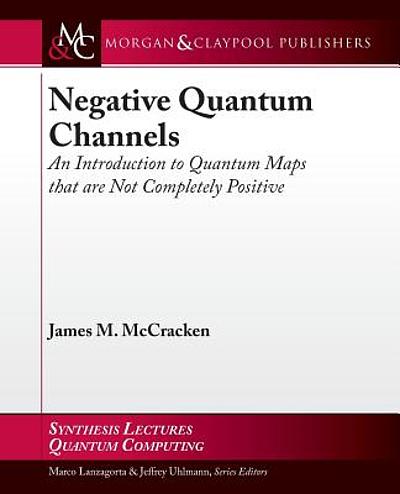 Negative quantum channels : an introduction to quantum maps that are ...