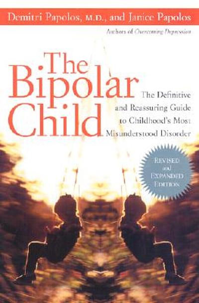 The bipolar child : the definitive and reassuring guide to childhood's ...