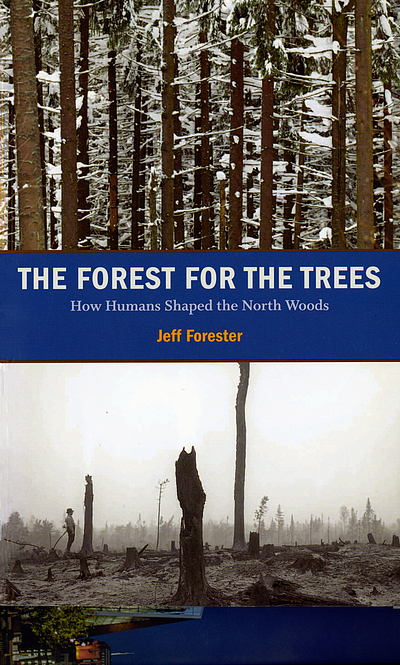 The forest for the trees : how humans shaped the north woods | WorldCat.org