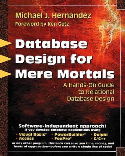Database design for mere mortals : a hands-on guide to relational database design | WorldCat.org