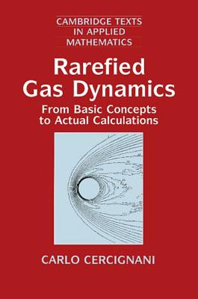 Rarefied gas dynamics : from basic concepts to actual calculations ...