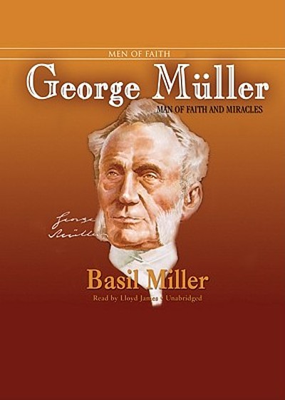 George Muller : [man of faith and miracles] | WorldCat.org