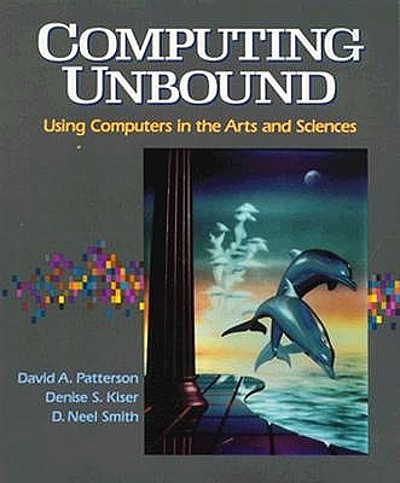 Computing unbound : using computers in the arts and sciences | WorldCat.org
