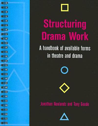 Structuring drama work : a handbook of available forms in theatre and ...