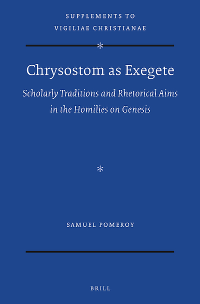Chrysostom as exegete : scholarly traditions and rhetorical aims in the ...