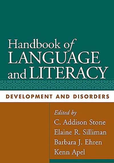 Handbook of language and literacy : development and disorders ...