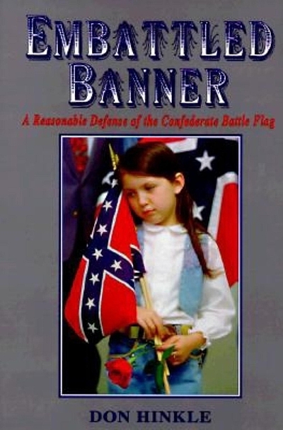 Embattled banner : a reasonable defense of the Confederate battle flag ...