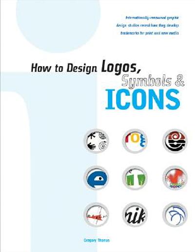 How to design logos, symbols, and icons : 23 internationally renowned ...