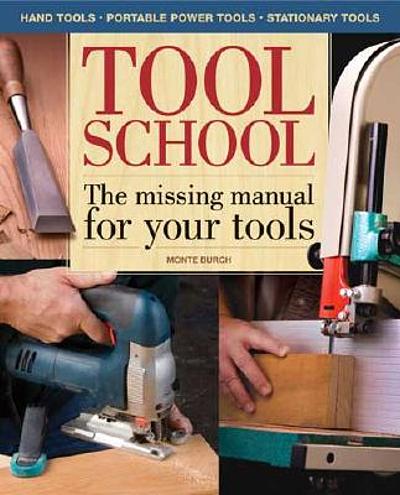 Tool school : the complete guide to using your tools from tape measures ...