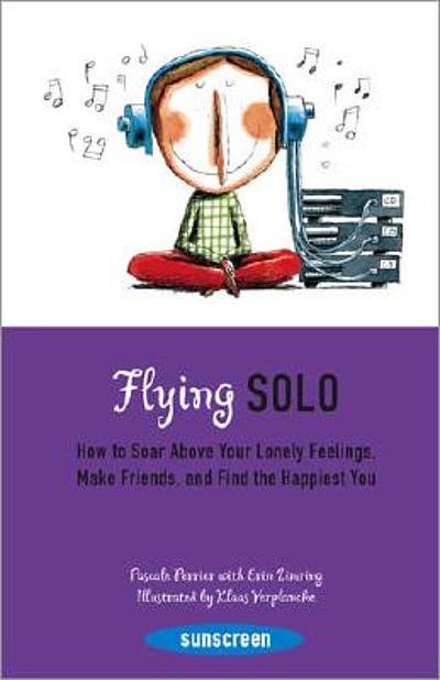 Flying solo : how to soar above your lonely feelings, make friends, and ...