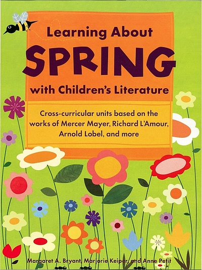 Learning about spring with children's literature : cross-curricular ...