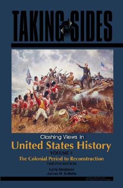 Taking sides : clashing views in United States history, volume 1 : the ...