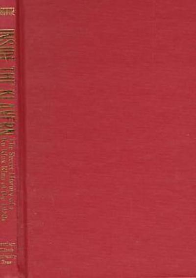 Inside the klavern : the secret history of a Ku Klux Klan of the 1920s ...