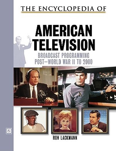 The encyclopedia of American television : broadcast programming post ...