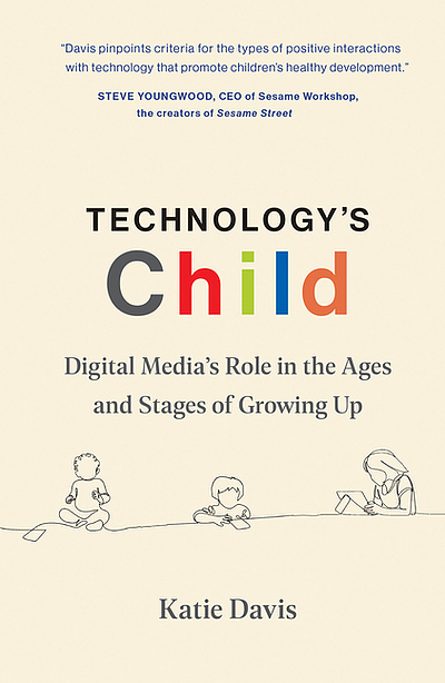 Technology's child : digital media's role in the ages and stages of ...