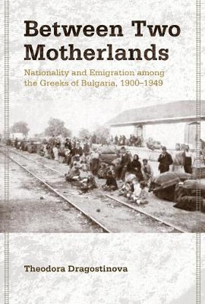 Between Two Motherlands Nationality and Emigration among the Greeks of ...